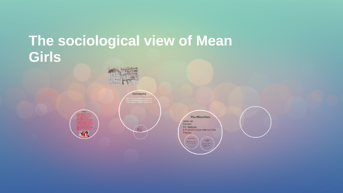 The sociological view of Mean Girls by Kayla Koskie on Prezi