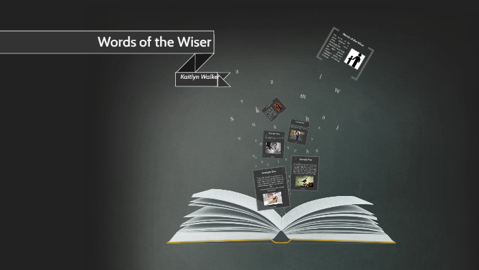 Words of the Wiser by Kaitlyn Walker on Prezi