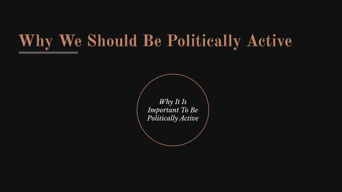 Why We Should Be Politically Active by Natalie Kerwin on Prezi