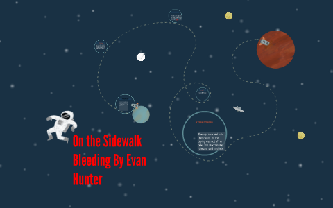 On the Sidewalk Bleeding By Evan Hunter by jason nanayakkara on Prezi