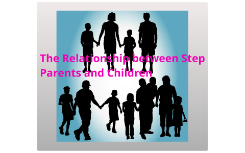 The Relationship between Step Parents and Children by Jada Akins on Prezi