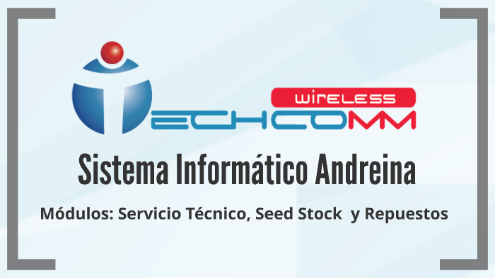 Sistema Informático Andreina by Techcomm Wireless on Prezi