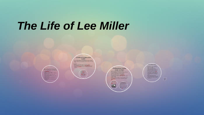 The Life of Lee Miller by Dillan Smith on Prezi