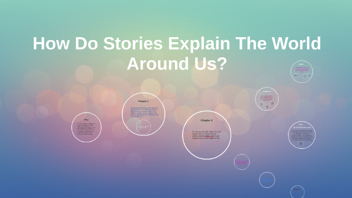 How Do Stories Explain The World Around Us? by Rachel Waite on Prezi