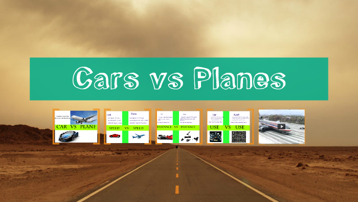 Cars vs Planes by Andrew Nettels on Prezi
