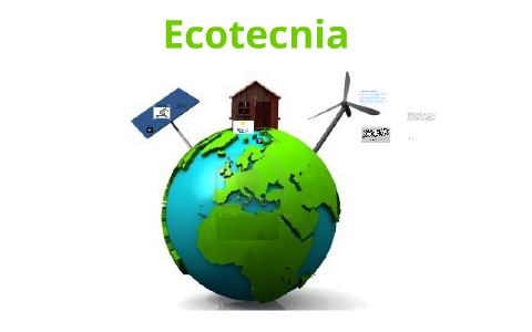 Ecotecnia by Jhony May on Prezi