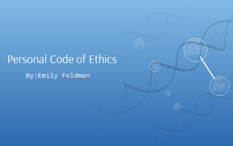 Personal Code of Ethics by Emily Feldman on Prezi