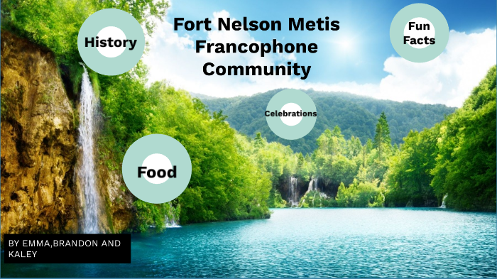 Fort Nelson Metis French Project by kaley mantie on Prezi