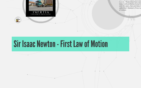 Sir Isaac Newton - First Law of Motion by Jill Teffer on Prezi
