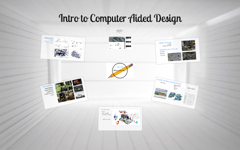 An Intro to Computer Aided Design by Mohamed Ali on Prezi