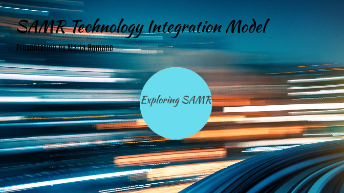 SAMR Technology Integration Model by Maria Romano on Prezi