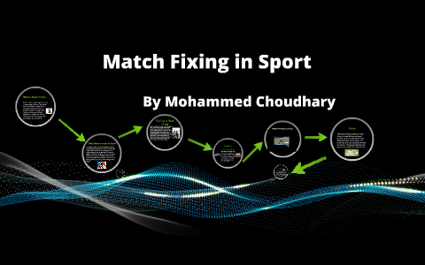 Match Fixing in Sport by Mohammed Choudhary on Prezi