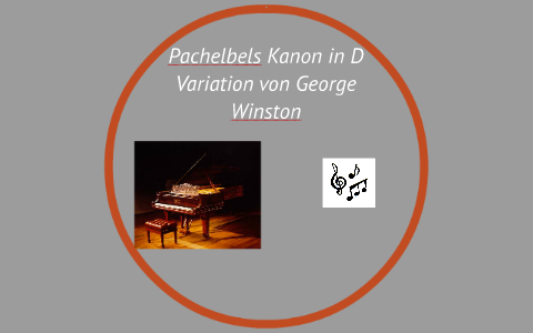Pachelbels Canon in D Variation von George Winston by Alec Maurer on Prezi