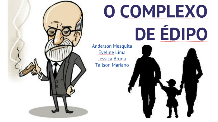 O complexo de Édipo by Anderson Mesquita on Prezi