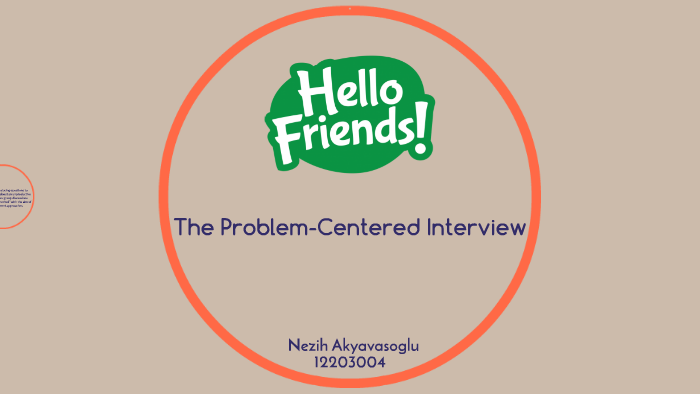 The Problem-Centered Interview by Nezih Akyavasoglu on Prezi