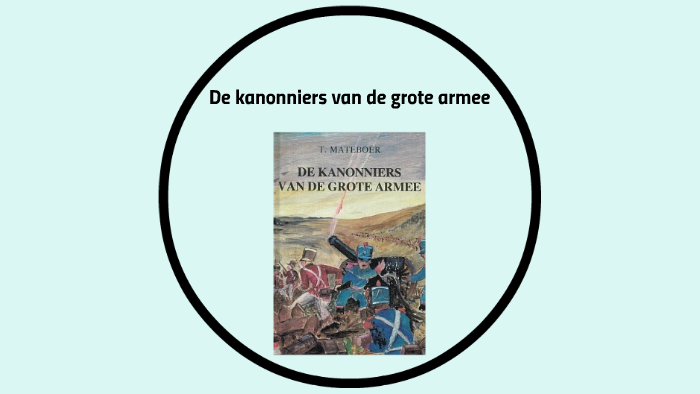 kannoniers van de grote armee by Demi Mulder on Prezi