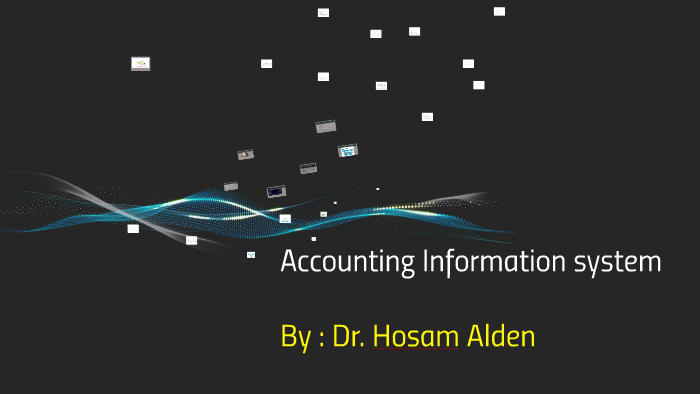 Accounting Information system by Hosam Alden on Prezi