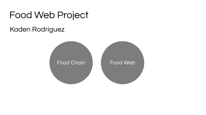 Food Web Project by Kaden Rodriguez on Prezi