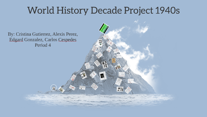 World History Decades Project by alexis perez on Prezi