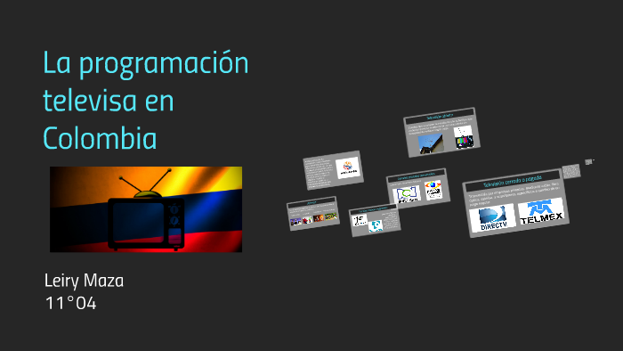 La programación televisa en Colombia by Leiry Maza on Prezi