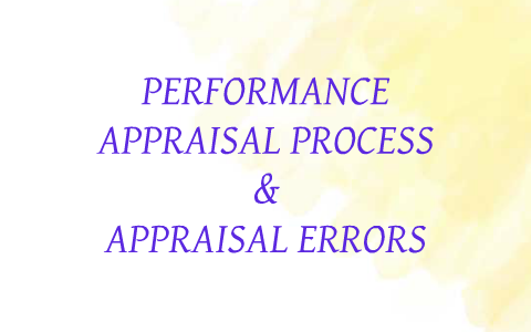 Performance Appraisal Process - Appraisal Errors by Dani Adam