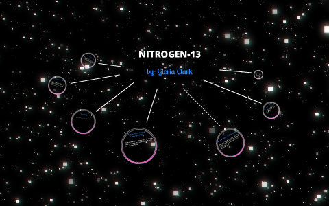 NITROGEN-13 by gloria clark on Prezi