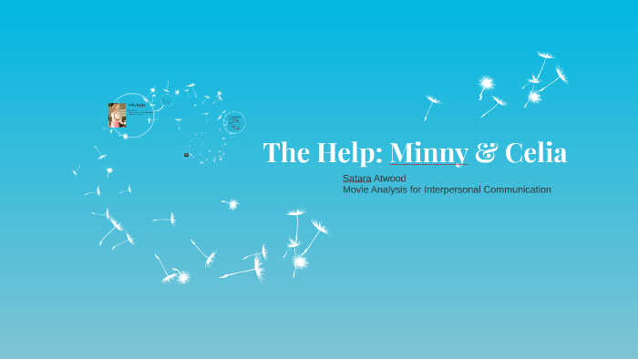 The Help: Minnie and Celia Analysis by Satara atwood on Prezi