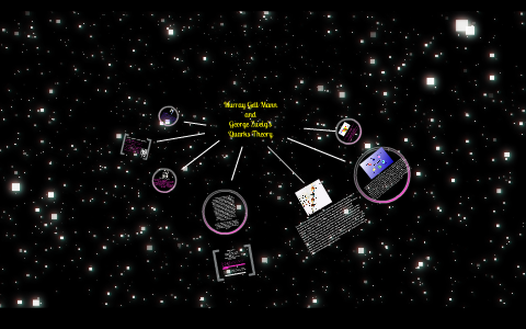 Murray Gell-Mann and George Zweig by Vaishnavi Varma on Prezi
