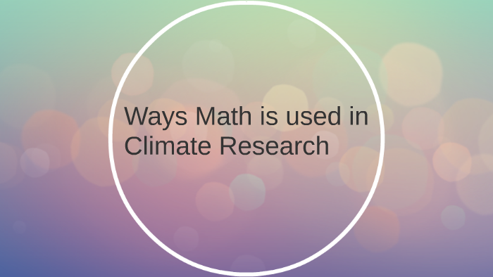 How Math Is Used In Climate Change by Ronald Ferguson on Prezi