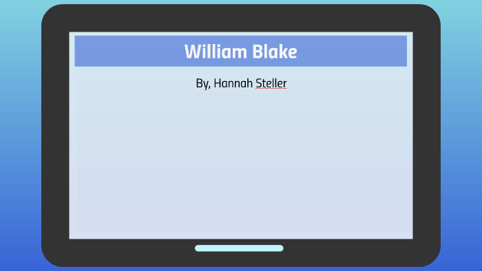 William Blake by hannah steller on Prezi