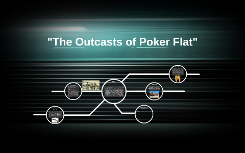 The Outcasts of Poker Flat by on Prezi