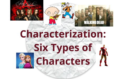 Characterization: Types of Characters by Ms. McManus on Prezi