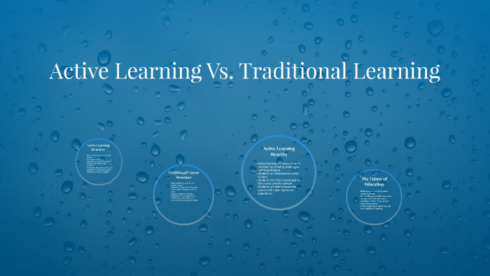 Active Learning Vs. Traditional Learning by Donavan Goff on Prezi