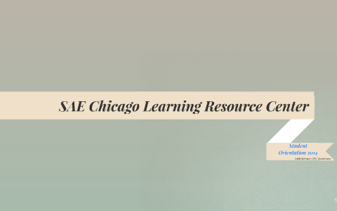 SAE Chicago Learning Resource Center by Caitlin Johnson on Prezi