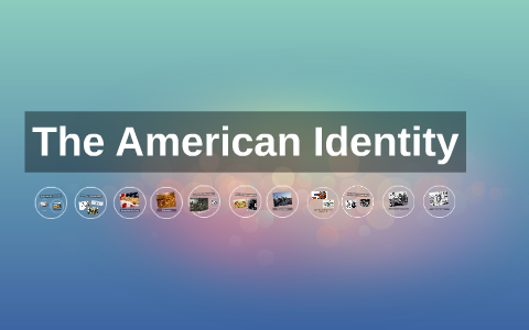 The American Identity by Faithe Russell Russell on Prezi