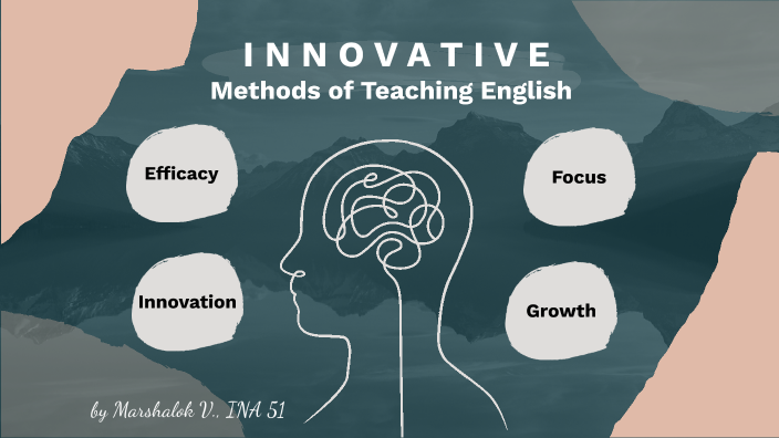Innovative methods of teaching English by Victoria Marshalok on Prezi