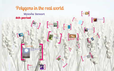 Polygons in the real world by myiesha stewart on Prezi