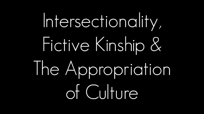 Intersectionality, Fictive Kinship & The Appropriation of Culture by ...
