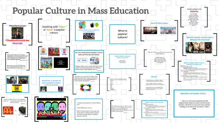 Popular Culture in Education by Mackenzie Walters on Prezi