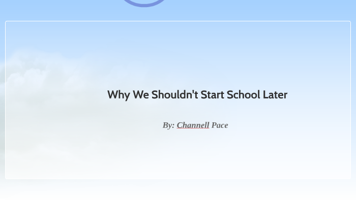 Why We Shouldn't Start School Later by channell pace on Prezi