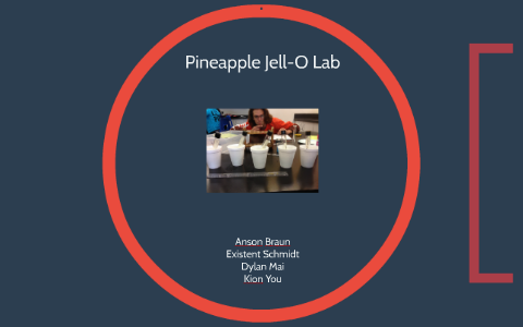 Pineapple Jell-O Lab by Anson Braun on Prezi