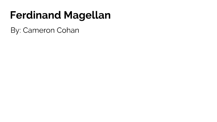 Ferdinand Magellan by Cameron Cohan on Prezi