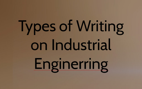 Types of writing in industrial engineering by zakaria alyami on Prezi