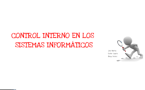 Control interno en los sistemas informáticos by Eli Jahell on Prezi