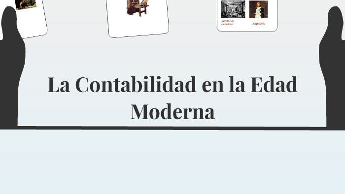 La Contabilidad en la Edad Moderna by Angesca Reyes Estevez on Prezi