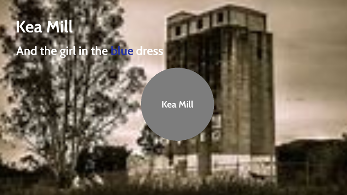 Kea Mill by Samantha Rodriguez Moran on Prezi