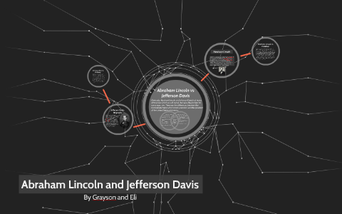 Abraham Lincoln and Jefferson Davis by Eli Middleman on Prezi