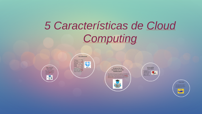 5 Características de Cloud Computing by suany tobar on Prezi