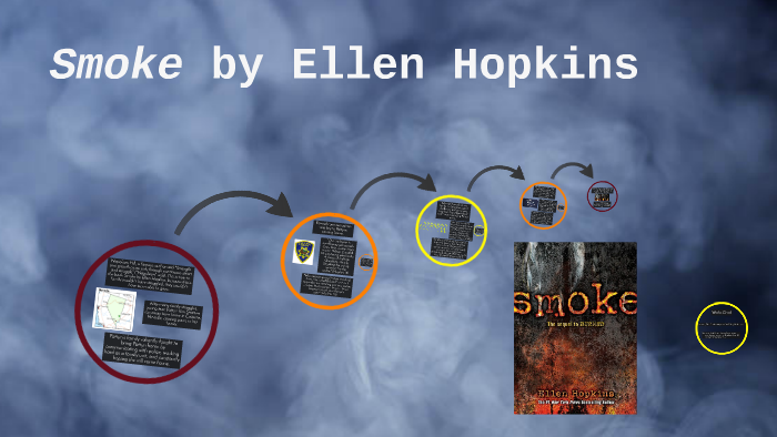 Smoke by Ellen Hopkins by Emily Kline on Prezi