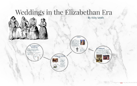 Weddings in the Elizabethan Era by Abby Smith on Prezi